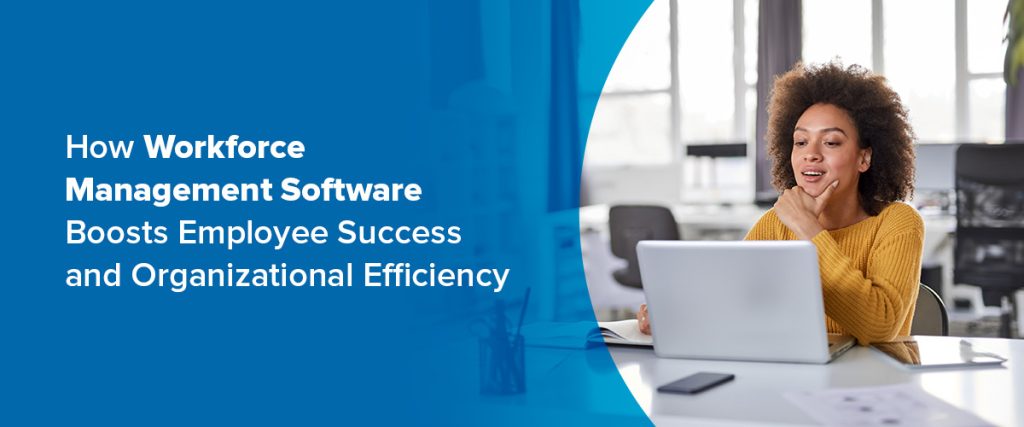 Workforce Management Software and Organizational Efficiency